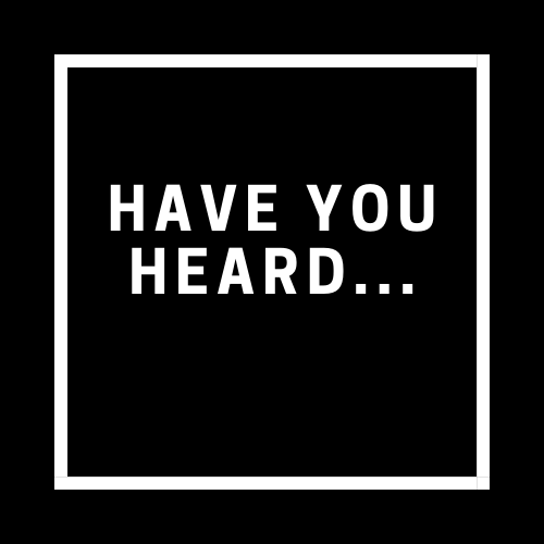 have you heard